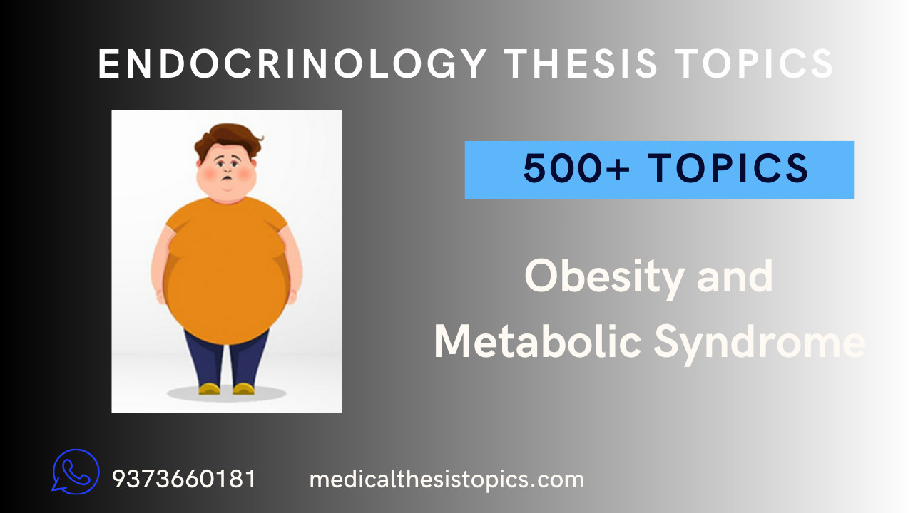 Endocrinology thesis topics on metabolic syndrome and obesity