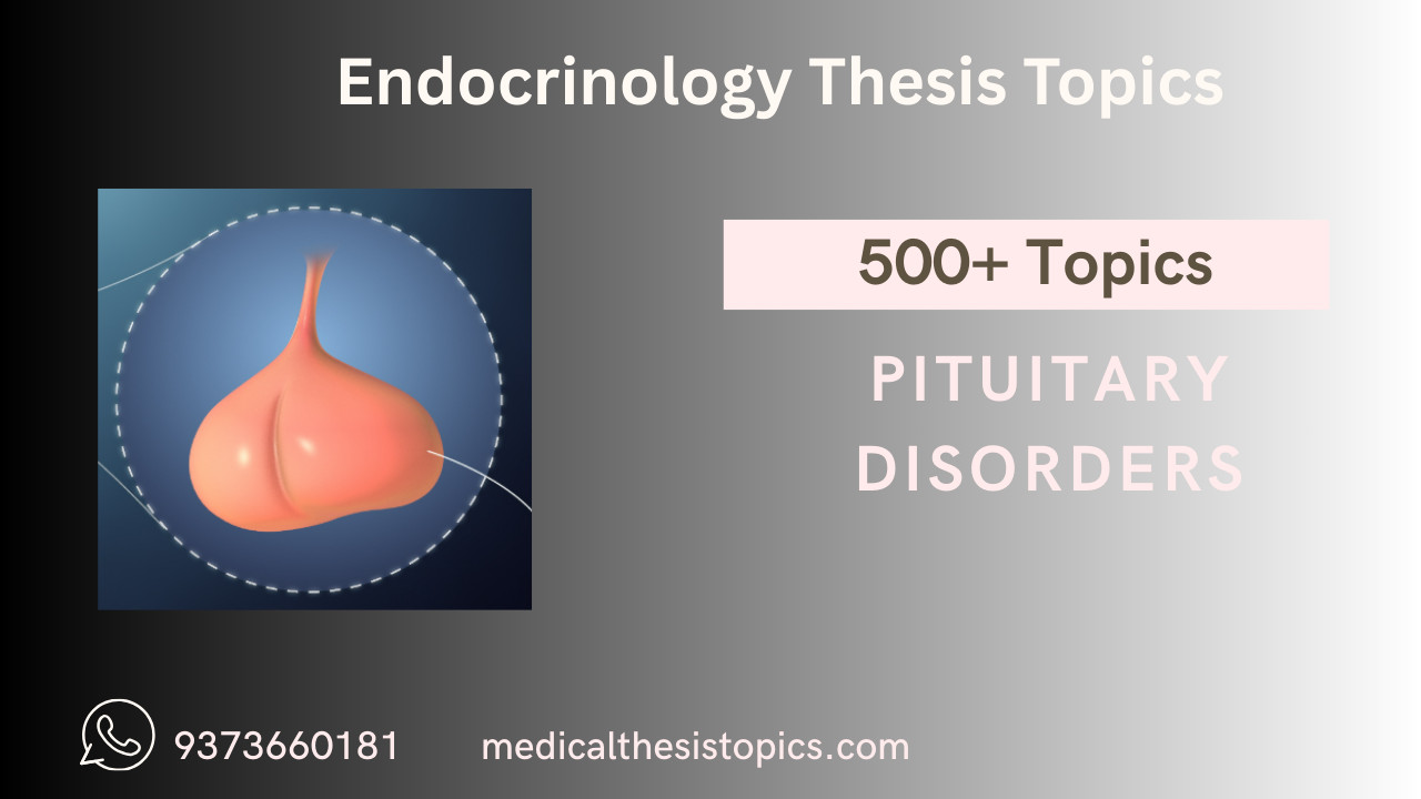 Endocrinology Thesis Topics on Pituitary Disorders ...